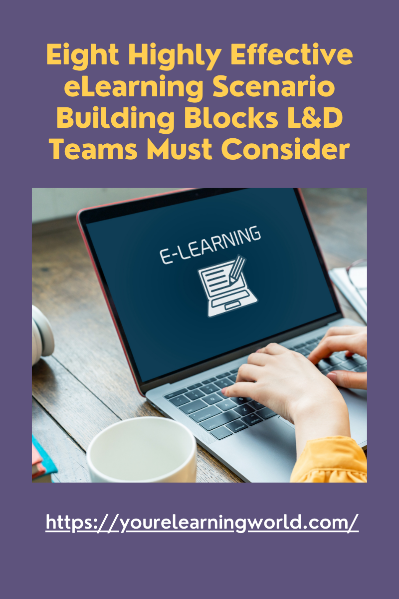 Eight Highly Effective eLearning Scenario Building Blocks L&D Teams ...