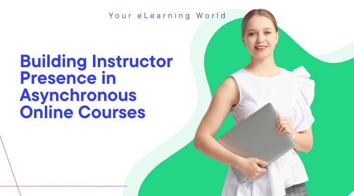 Building Instructor Presence in Asynchronous Online Courses - Your ...
